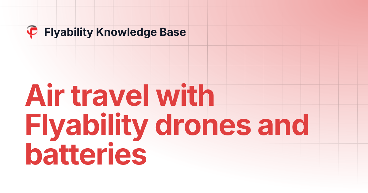 Air travel with Flyability drones and batteries | Flyability Knowledge Base
